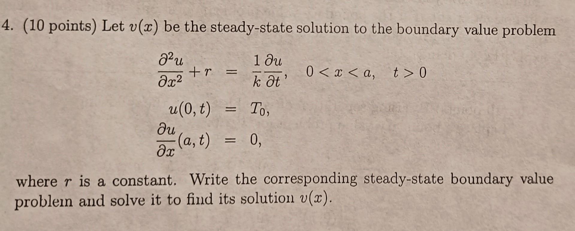 Solved 4. (10 points) Let v(x) be the steady-state solution | Chegg.com