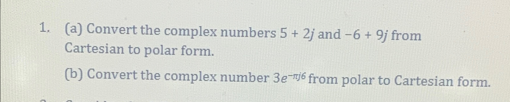 Solved (a) ﻿Convert the complex numbers 5+2j ﻿and -6+9j | Chegg.com