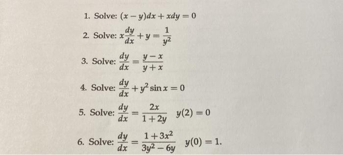 Solved ya 1. Solve: (x - y)dx + xdy = 0 dy 1 2. Solve: x dx | Chegg.com