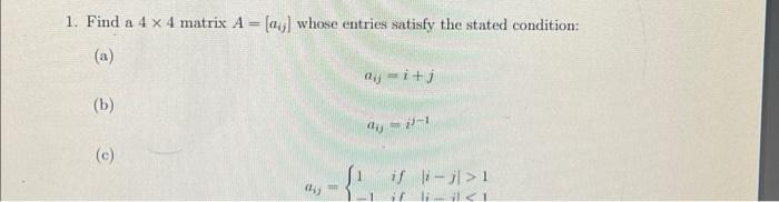 Solved 1. Find a 4×4 matrix A=[aij] whose entries satisfy | Chegg.com