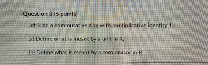 Solved Question 3 ( 6 points) Let R be a commutative ring | Chegg.com