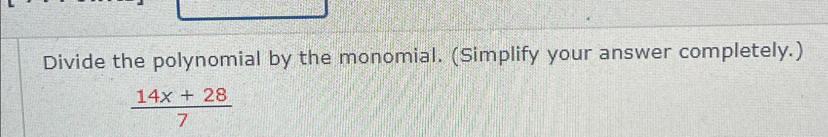 Solved Divide the polynomial by the monomial. (Simplify your | Chegg.com
