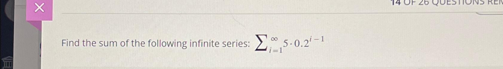 Solved Find the sum of the following infinite series: | Chegg.com
