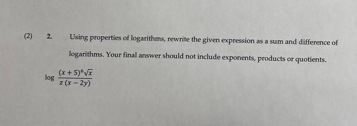 Solved 2) 2. Using properties of logarithms, rewrite the | Chegg.com