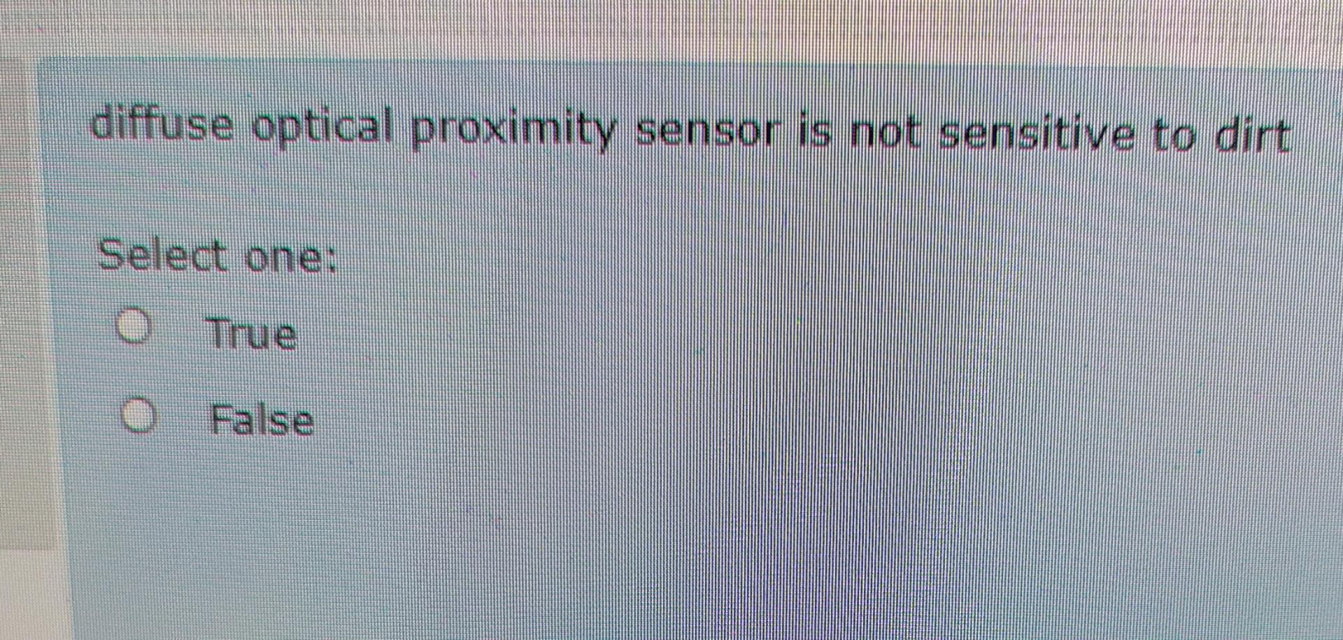 diffuse optical proximity sensor is not sensitive to | Chegg.com