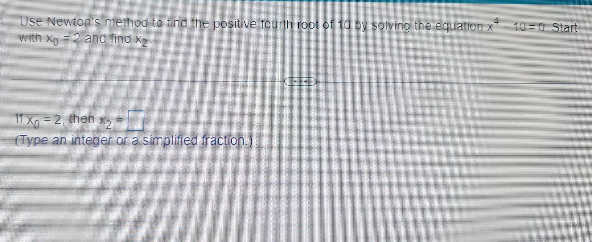 Solved Use Newton's method to find the positive fourth root | Chegg.com