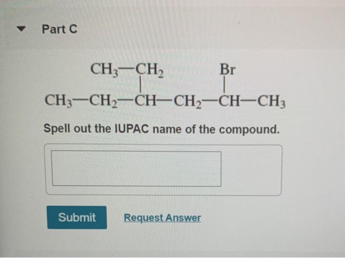 Solved Part A CH3 CH3-CH2-C-CH3 CH Spell out the IUPAC name | Chegg.com