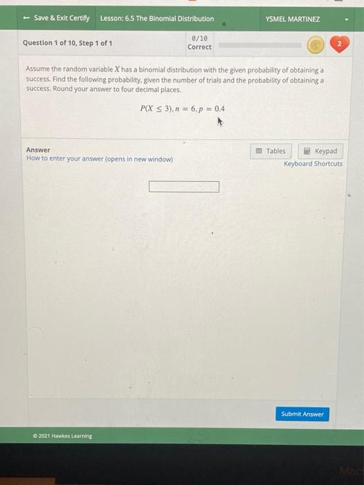 Solved - Save & Exit Certify Lesson: 6.5 The Binomial | Chegg.com