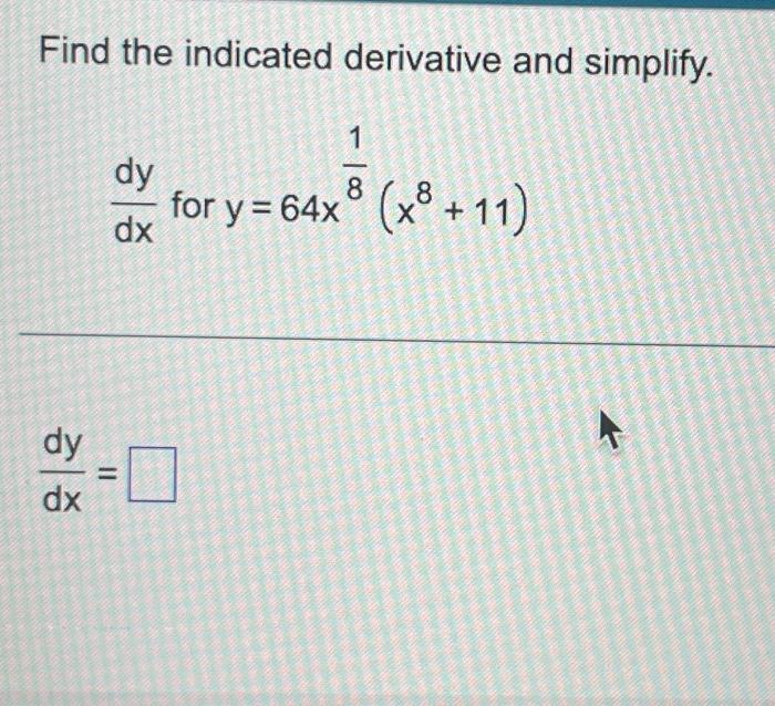 Solved Find the indicated derivative and simplify. dy dx dy | Chegg.com
