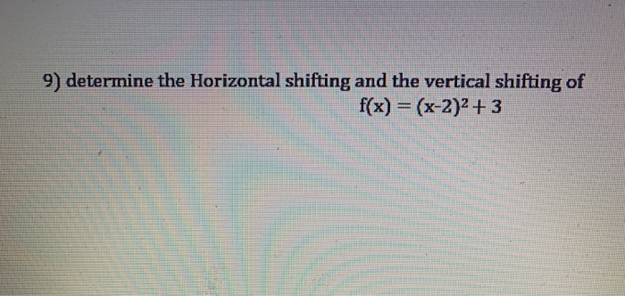 Solved 9) determine the Horizontal shifting and the vertical | Chegg.com