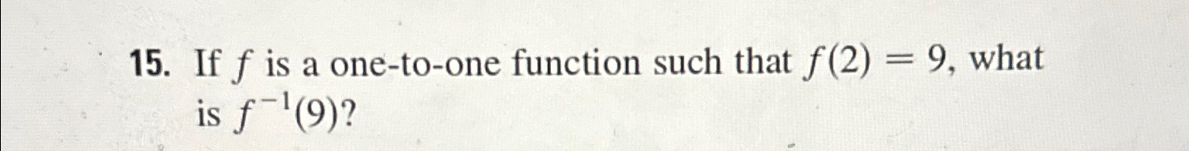 Solved If f ﻿is a one-to-one function such that f(2)=9, | Chegg.com