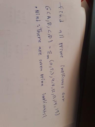 Solved find all prime implicants for GCA, B, C, D ) = {m | Chegg.com