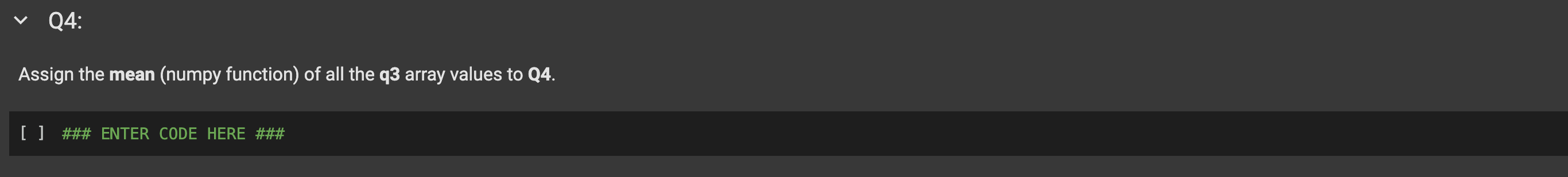 Solved Q4:Assign the mean (numpy function) ﻿of all the q3 | Chegg.com