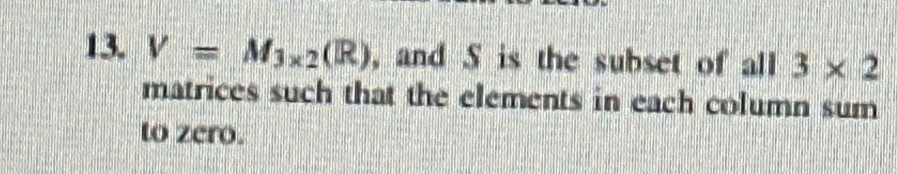 Solved V=M3×2(R), ﻿and S ﻿is the subset of all 3×2matrices | Chegg.com