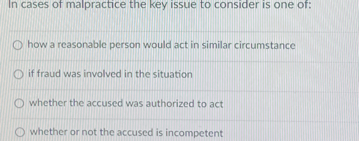 Solved In cases of malpractice the key issue to consider is | Chegg.com