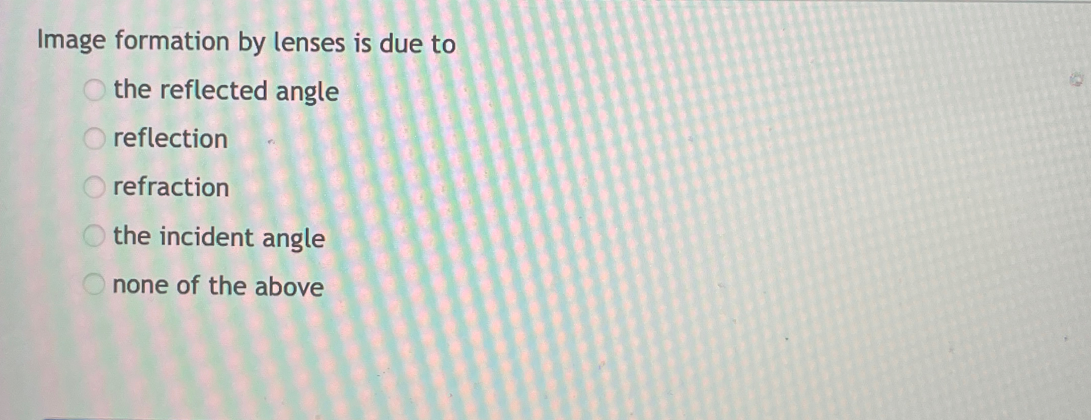 Solved Image formation by lenses is due tothe reflected | Chegg.com