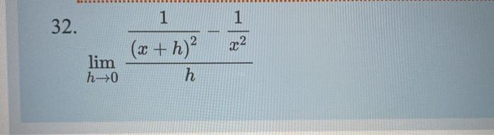 Solved 32. limh→0h(x+h)21−x21 | Chegg.com