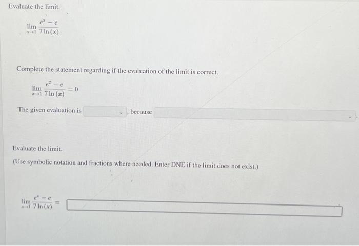 Solved Evaluate the limit. limx→17ln(x)ex−e Complete the | Chegg.com