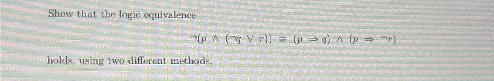 Solved Show that the logic equivalence)=>(q)=>(notrholds, | Chegg.com