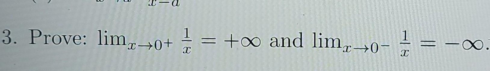 Solved 3. Prove: limx→0+x1=+∞ and limx→0−x1=−∞. | Chegg.com