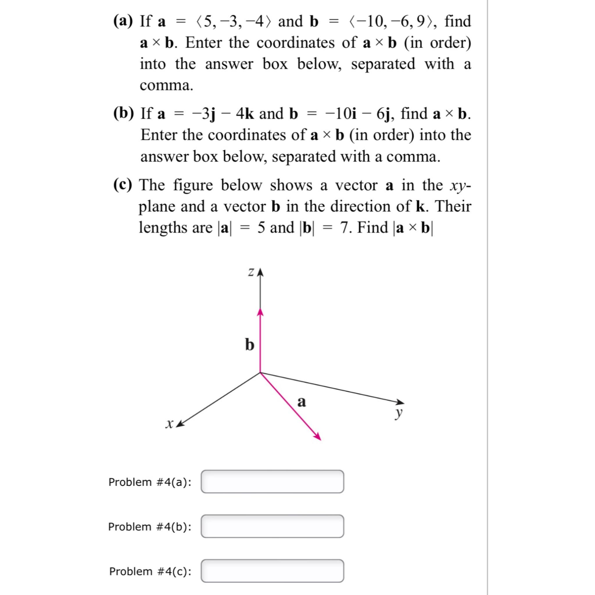 Solved (a) ﻿If a=(:5,-3,-4:) ﻿and b=(:-10,-6,9:), ﻿find a×b. | Chegg.com