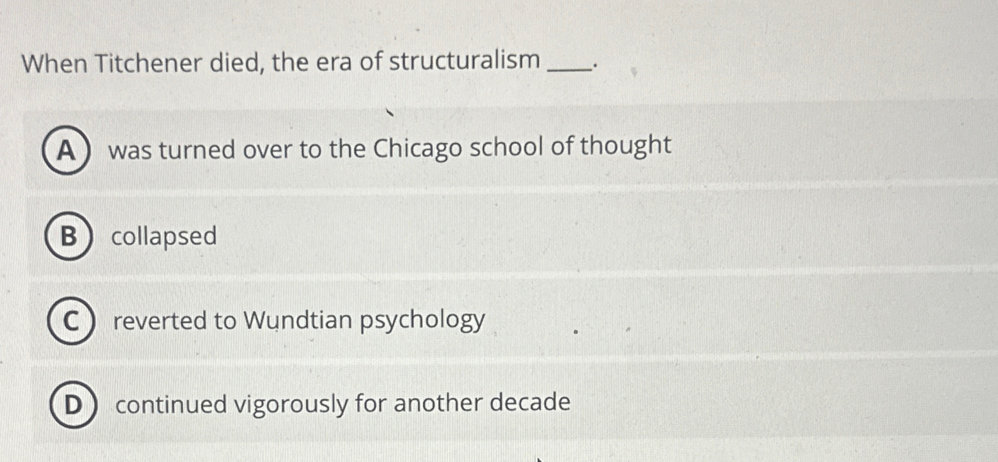 Solved When Titchener died, the era of structuralismwas | Chegg.com
