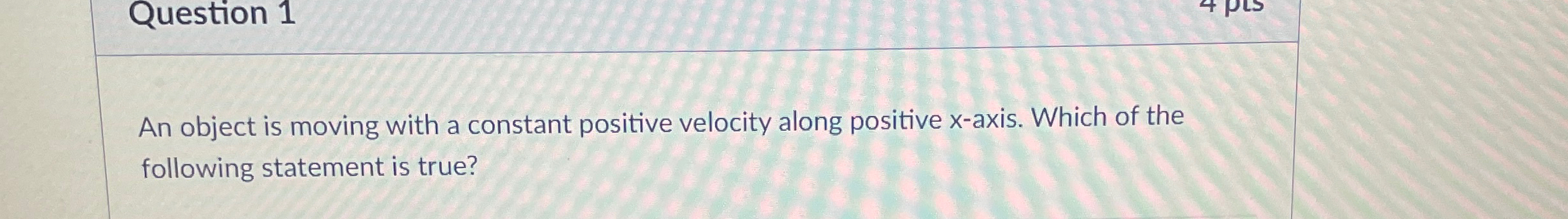 Solved Question 1An object is moving with a constant | Chegg.com