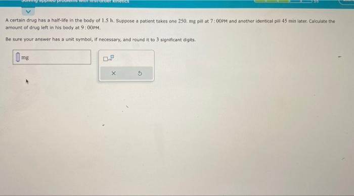 Solved A certain drug has a half-life in the body of 1.5 h. | Chegg.com