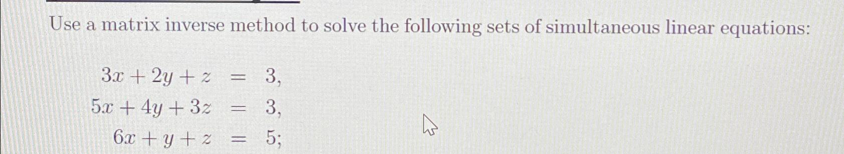 Use a matrix inverse method to solve the following | Chegg.com