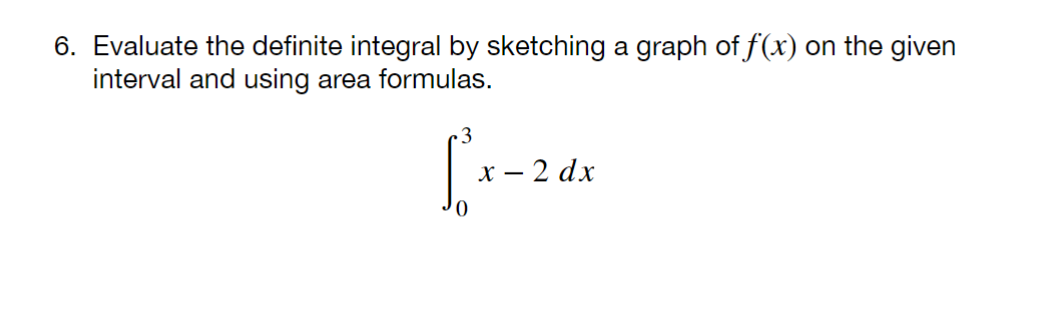 Solved 6. ﻿Evaluate the definite integral by sketching a | Chegg.com