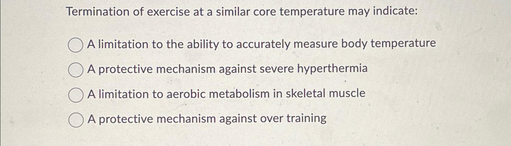 Solved Termination of exercise at a similar core temperature | Chegg.com