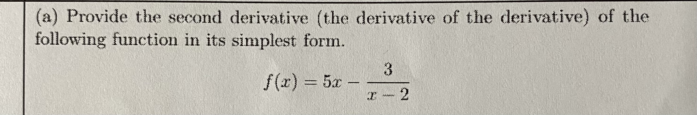 Solved (a) ﻿Provide the second derivative (the derivative of | Chegg.com