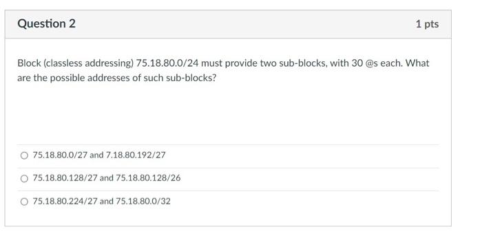 Solved Block (classless addressing) 75.18.80.0/24 must | Chegg.com