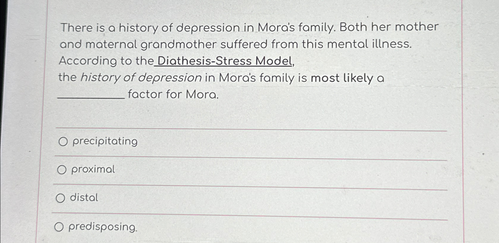Solved There is a history of depression in Mora's family. | Chegg.com