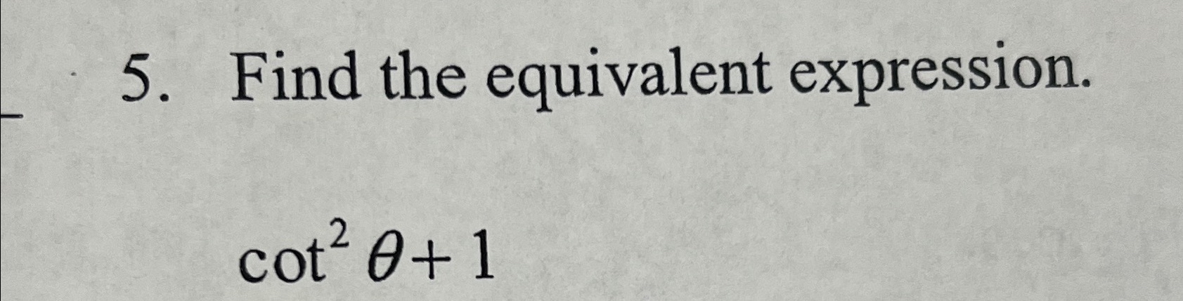 Solved Find the equivalent expression.cot2θ+1 | Chegg.com