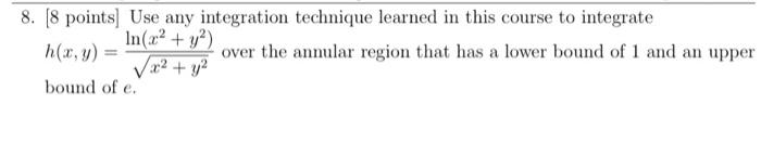 8. [8 points] Use any integration technique learned | Chegg.com