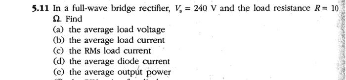 Solved 5.11 In a full-wave bridge rectifier, Vs=240 V and | Chegg.com