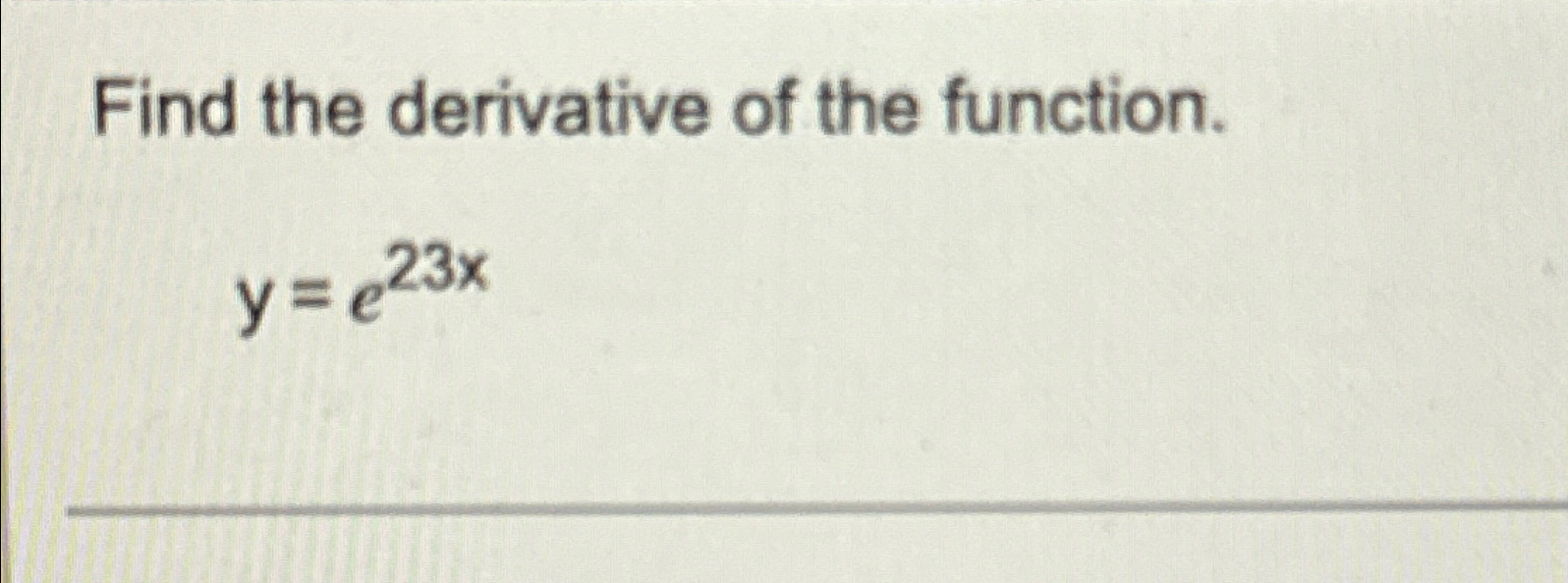 Solved Find the derivative of the function.y=e23x | Chegg.com