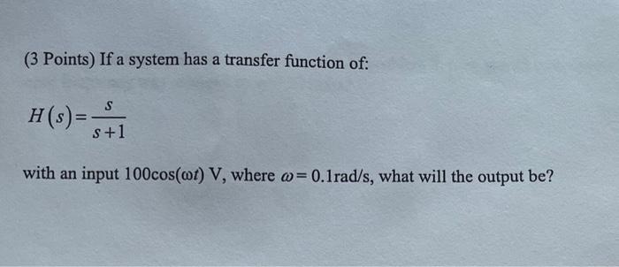 Solved (3 Points) If a system has a transfer function of: | Chegg.com