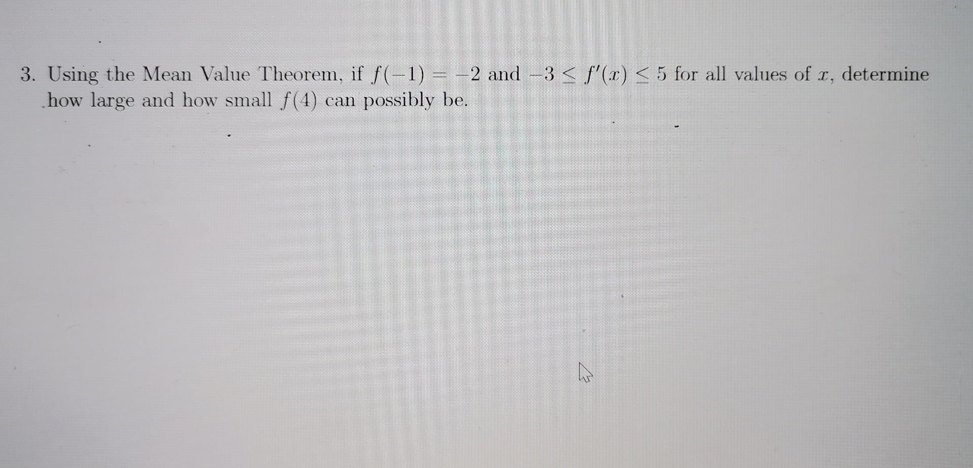 Solved 3. Using the Mean Value Theorem, if f(−1)=−2 and | Chegg.com
