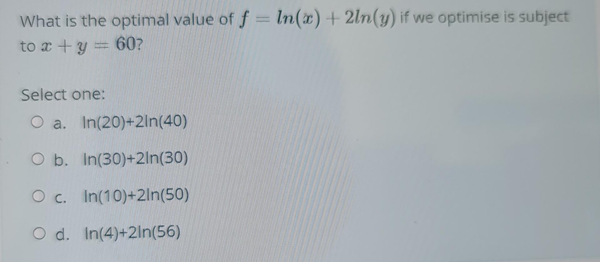 Solved What is the optimal value of f = ln(x) + 2ln(y) if we | Chegg.com