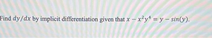 Solved Find dy/dx by implicit differentiation given that | Chegg.com