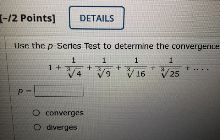 Solved Use the p-Series Test to determine the convergence of | Chegg.com