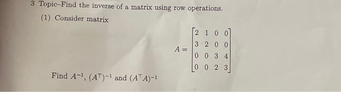 Solved 3 Topic-Find the inverse of a matrix using row | Chegg.com