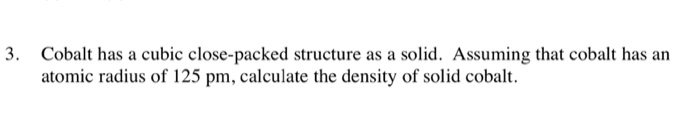Solved 3. Cobalt has a cubic close-packed structure as a | Chegg.com