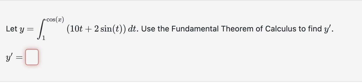 Solved Let y = ﻿y' - ﻿cos(x) (-10t + 4 ﻿sin(t)) ﻿dt. ﻿Use | Chegg.com