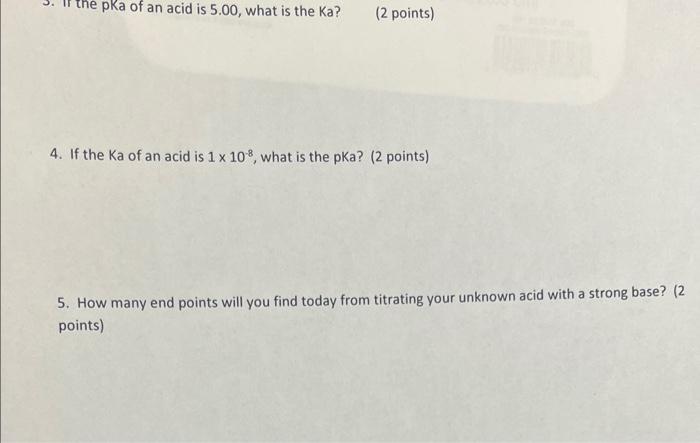 Solved 5. II the pKa of an acid is 5.00, what is the Ka? (2 | Chegg.com
