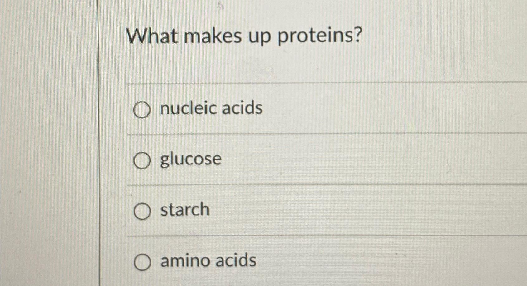 Solved What makes up proteins?nucleic | Chegg.com
