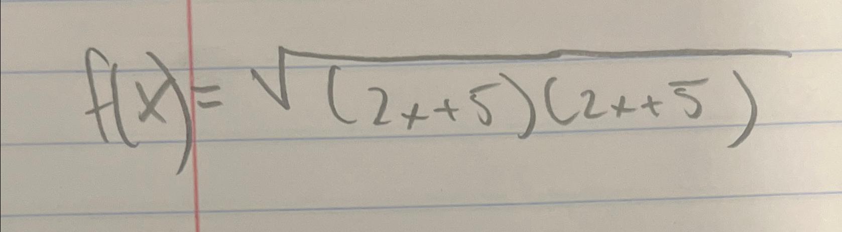 Solved f(x)=(2x+5)(2x+5)2 | Chegg.com