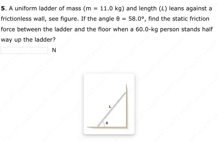 Solved 5. A uniform ladder of mass (m=11.0 kg) and length | Chegg.com